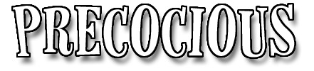 Precocious - Updated Daily!